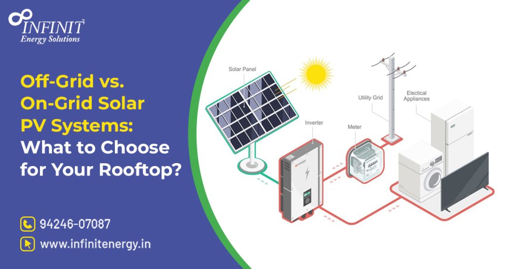 Off-Grid vs. On-Grid Solar PV Systems: What to Choose for Your Rooftop ...